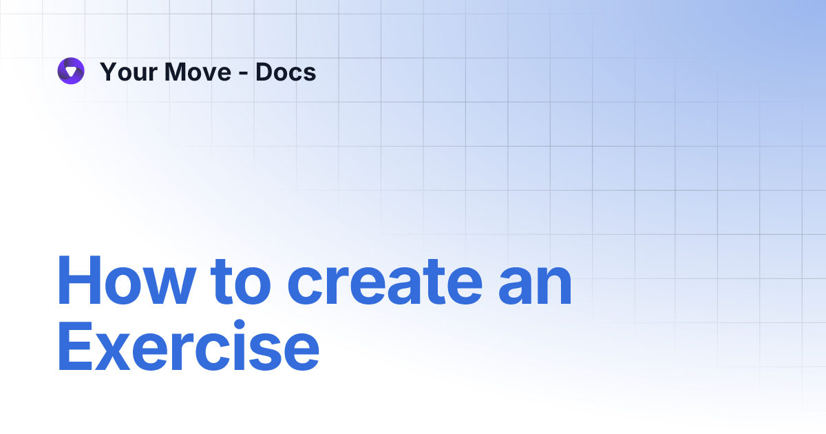 How to create an Exercise | Your Move - Docs